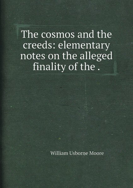 The cosmos and the creeds: elementary notes on the alleged finality of ...