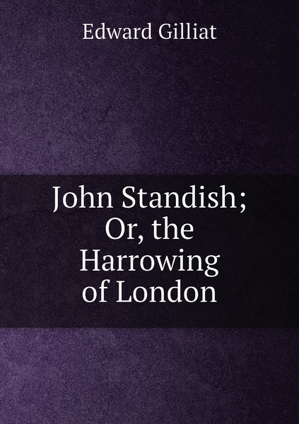 John Standish; Or, the Harrowing of London - купить с доставкой по выгодным ценам в интернет ...