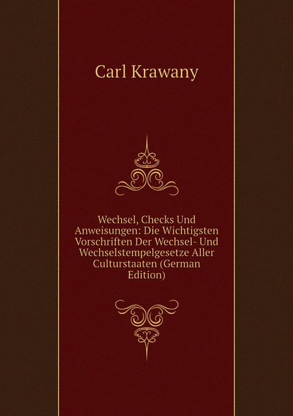 Wechsel, Checks Und Anweisungen: Die Wichtigsten Vorschriften Der ...