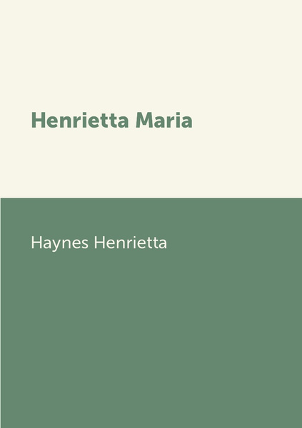 Henrietta Maria | Haynes Henrietta - купить с доставкой по выгодным ...