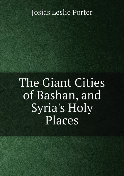 The Giant Cities of Bashan, and Syria's Holy Places - купить с ...
