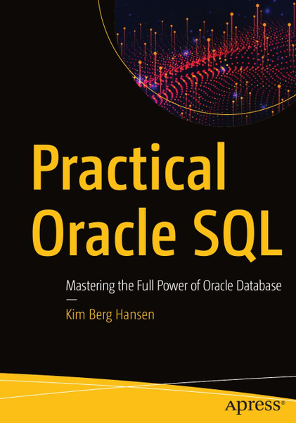 Practical Oracle Sql Mastering The Full Power Of Oracle Database 2065