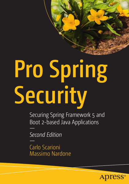 Pro Spring Security Securing Spring Framework 5 And Boot 2 Based Java Applications купить с