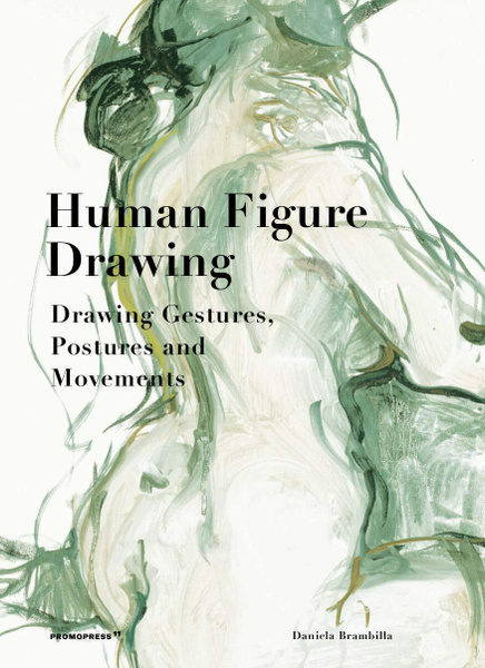 Human Figure Drawing: Drawing Gestures, Postures and Movements - купить ...