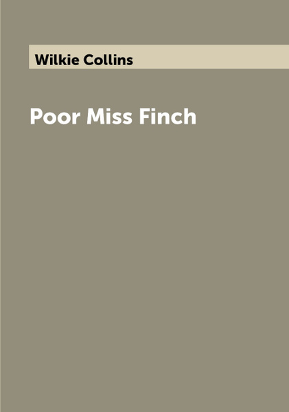 Poor Miss Finch | Коллинз Уильям Уилки - купить с доставкой по выгодным ...