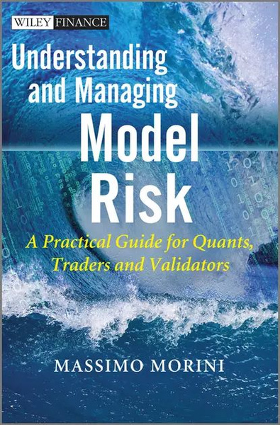 Understanding and Managing Model Risk. A Practical Guide for Quants ...