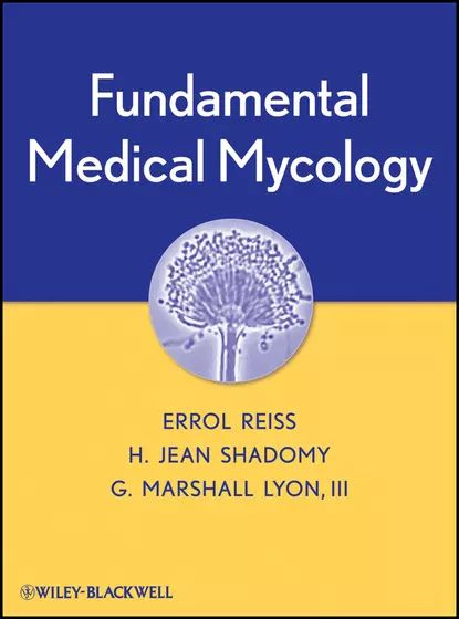 Fundamental Medical Mycology | Shadomy H. Jean, Reiss Errol ...