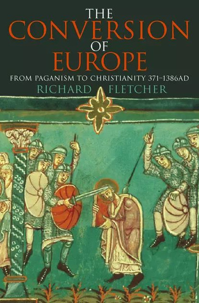 The Conversion of Europe | Fletcher Richard | Электронная книга ...