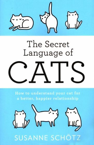 Schotz, Kuras - The Secret Language Of Cats. How to understand your cat ...