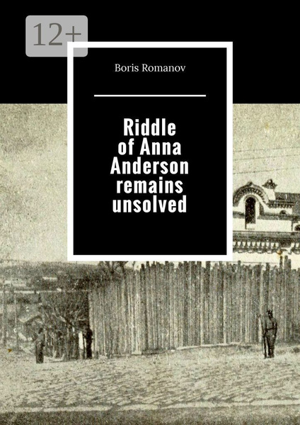 Riddle of Anna Anderson remains unsolved | Romanov Boris - купить с ...