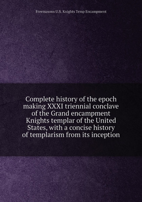 Характеристики Complete history of the epoch making XXXI triennial conclave of the Grand ...