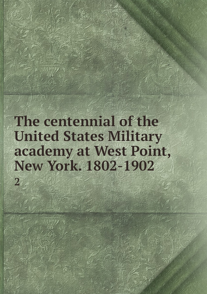 The centennial of the United States Military academy at West Point, New ...