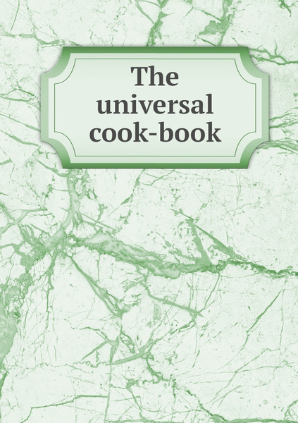 The universal cook-book - купить с доставкой по выгодным ценам в ...