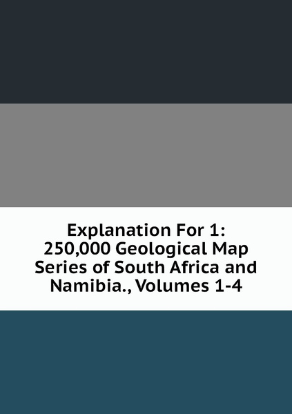 Explanation For 1: 250,000 Geological Map Series of South Africa and ...