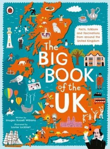 The Big Book of the UK. Facts, folklore and fascinations from around ...