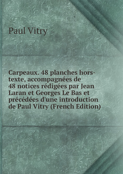 Carpeaux. 48 planches hors-texte, accompagnees de 48 notices redigees ...