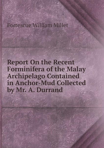Характеристики Report On the Recent Forminifera of the Malay ...