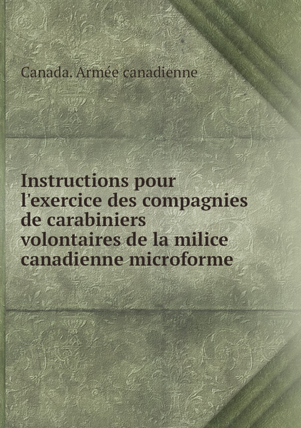 Instructions pour l'exercice des compagnies de carabiniers volontaires ...