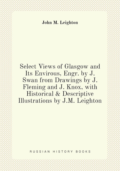 Select Views of Glasgow and Its Envirous, Engr. by J. Swan from ...