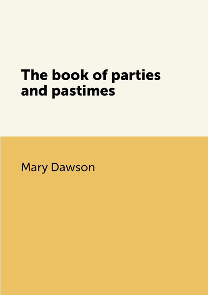The book of parties and pastimes - купить с доставкой по выгодным ценам ...