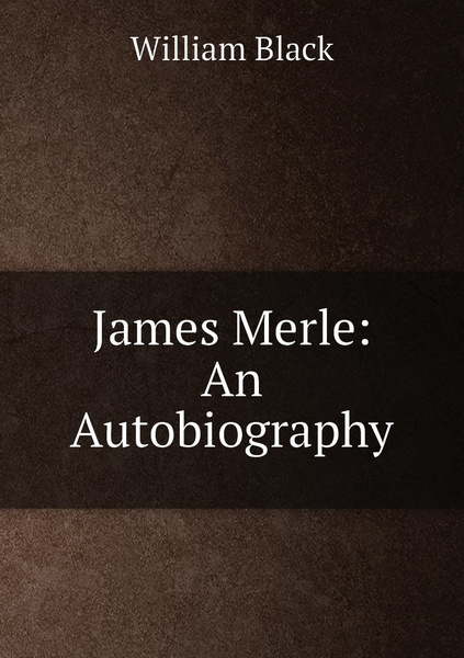 James Merle: An Autobiography купить на OZON по низкой цене (160202585)