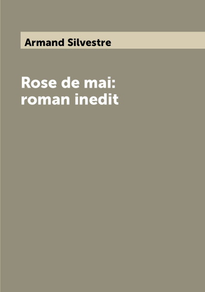 Rose de mai: roman inedit - купить с доставкой по выгодным ценам в ...