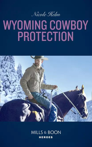 Wyoming Cowboy Protection | Helm Nicole | Электронная книга - купить с ...