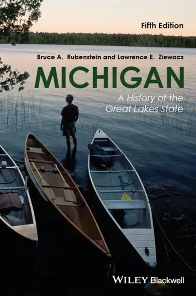 Michigan. A History of the Great Lakes State | Lawrence Ziewacz E ...