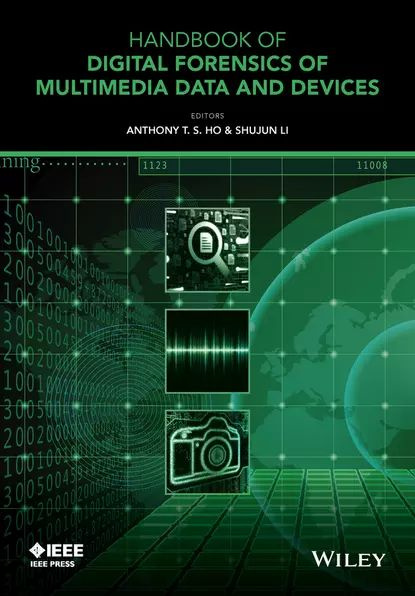 Handbook of Digital Forensics of Multimedia Data and Devices, Enhanced ...