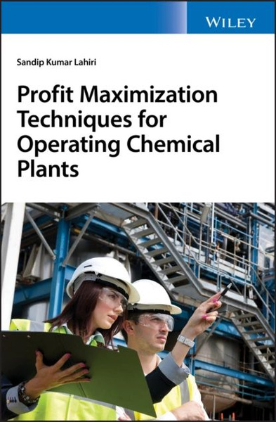 Profit Maximization Techniques for Operating Chemical Plants | Lahiri Sandip K. | Электронная ...