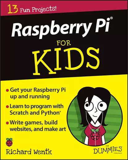 Raspberry Pi For Kids For Dummies | Wentk Richard | Электронная книга ...
