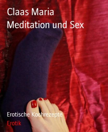 Meditation Und Sex Claas Maria Электронная книга купить с доставкой по выгодным ценам в