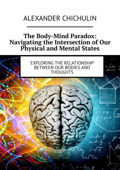 The Body-Mind Paradox: Navigating the Intersection of Our Physical and ...