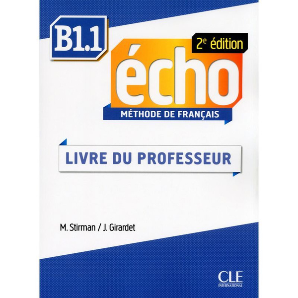 Echo 2eme edition B1.1 Guide pedagogique пособие для учителя французского языка | Жирарде Жаки ...