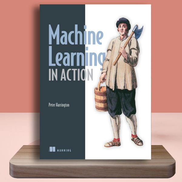 Machine Learning in Action - купить с доставкой по выгодным ценам в ...