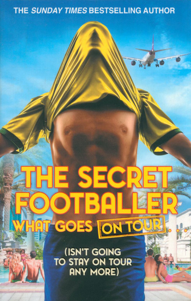 The Secret Footballer. What Goes on Tour / Книга на Английском | The ...