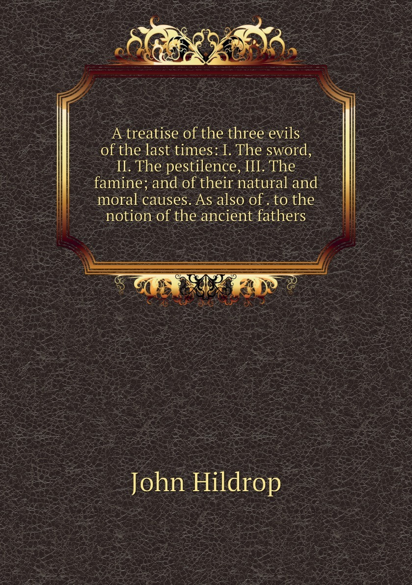Книга "A treatise of the three evils of the last times: I. The sword ...