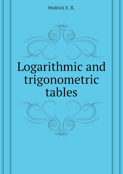 Logarithmic And Trigonometric Tables купить с доставкой по выгодным ценам в интернет магазине