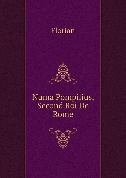 Numa Pompilius, Second Roi De Rome | Florian - купить с доставкой по ...