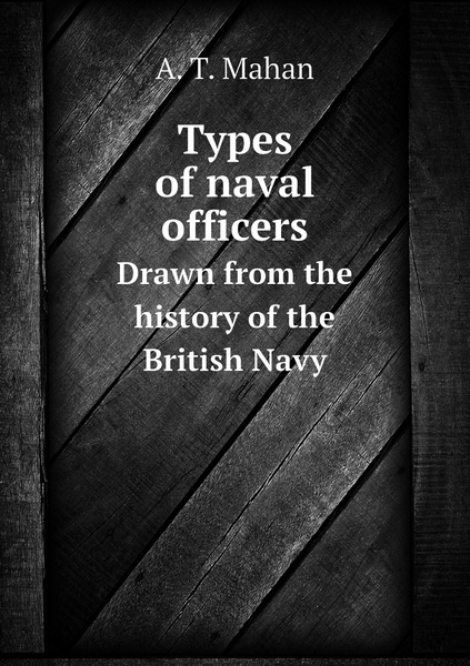 Types of naval officers. Drawn from the history of the British Navy ...