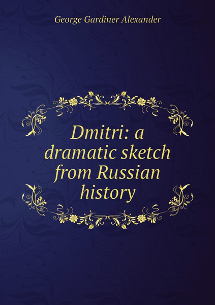 Dmitri: a dramatic sketch from Russian history - купить с доставкой по ...