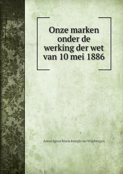 Onze marken onder de werking der wet van 10 mei 1886 - купить с доставкой по выгодным ценам в ...