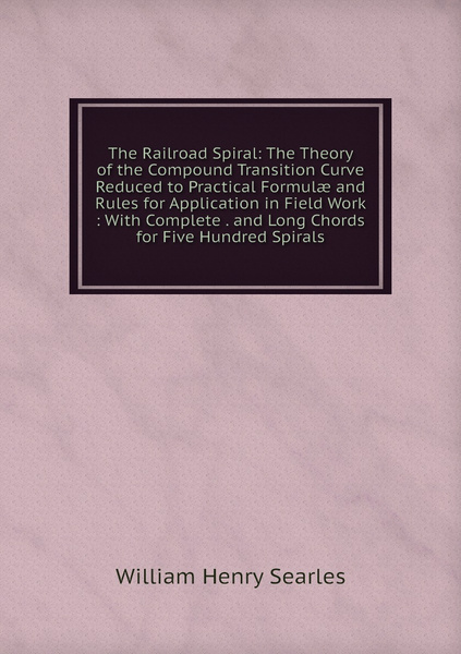 The Railroad Spiral: The Theory of the Compound Transition Curve ...