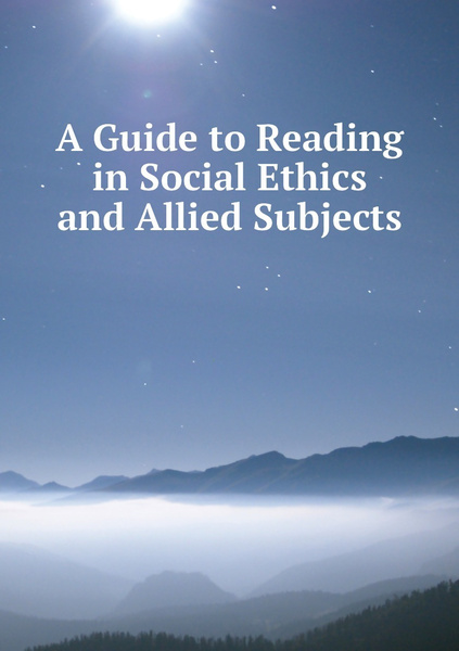 A Guide to Reading in Social Ethics and Allied Subjects / Руководство ...