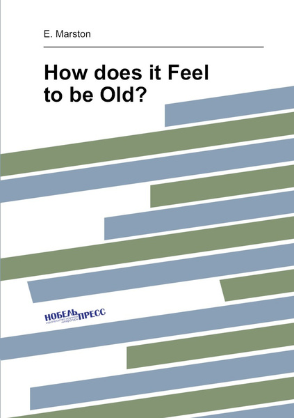 How does it Feel to be Old? | E. Marston купить на OZON по низкой цене ...