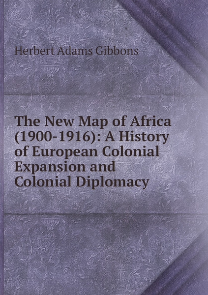 The New Map of Africa (1900-1916): A History of European Colonial ...