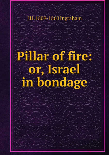 Pillar of fire: or, Israel in bondage - купить с доставкой по выгодным ...