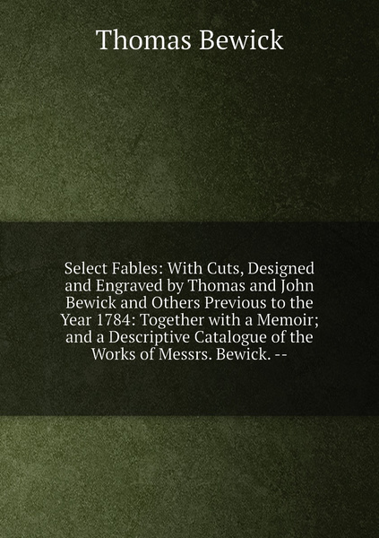 Select Fables: With Cuts, Designed and Engraved by Thomas and John ...