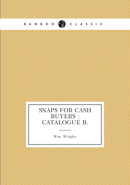 Snaps for cash buyers : catalogue B. купить на OZON по низкой цене ...