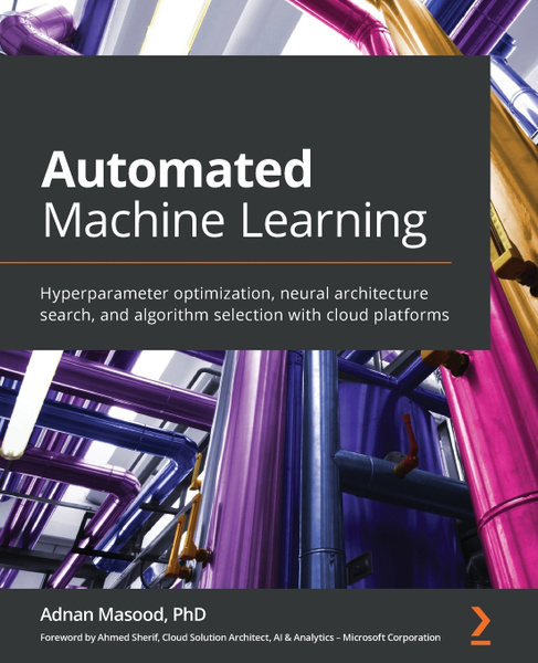 Automated Machine Learning Hyperparameter Optimization Neural Architecture Search And 6823